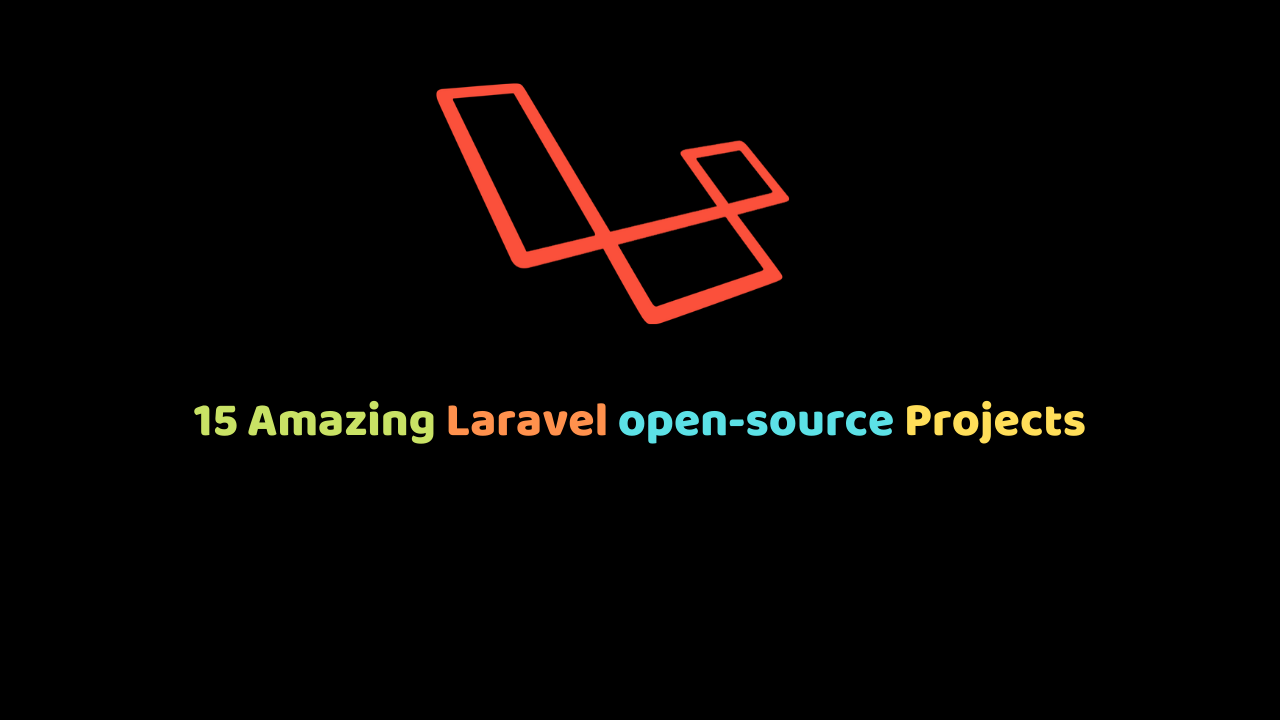 15 Amazing and best Laravel Opensource Projects 15 Amazing and best Laravel Opensource Projects