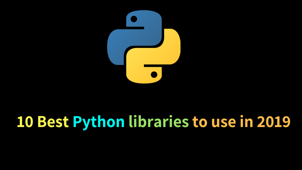 10 Best python libraries to use in 2019 - ( new & innovative )