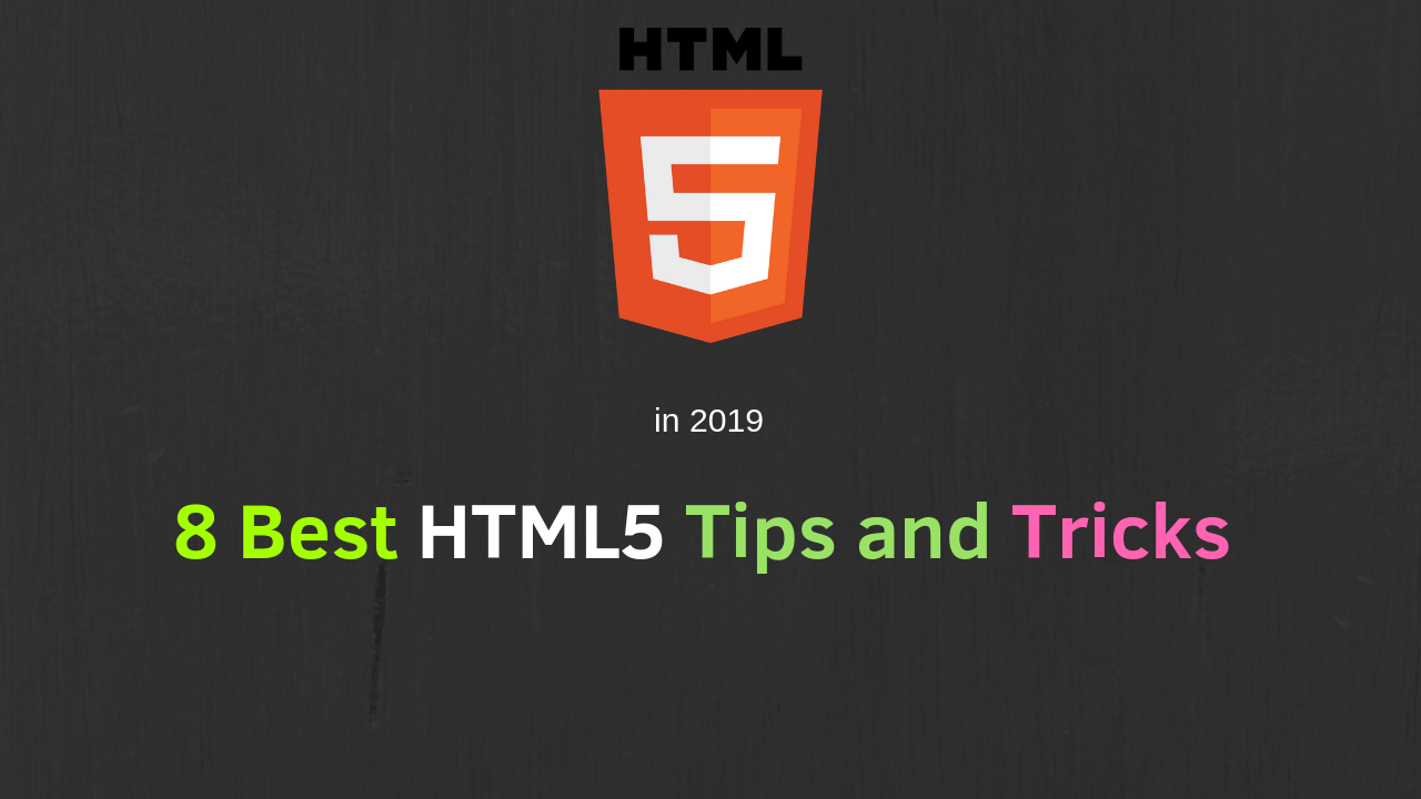 8 Html5 Tips And Tricks You Should Learn In 2022