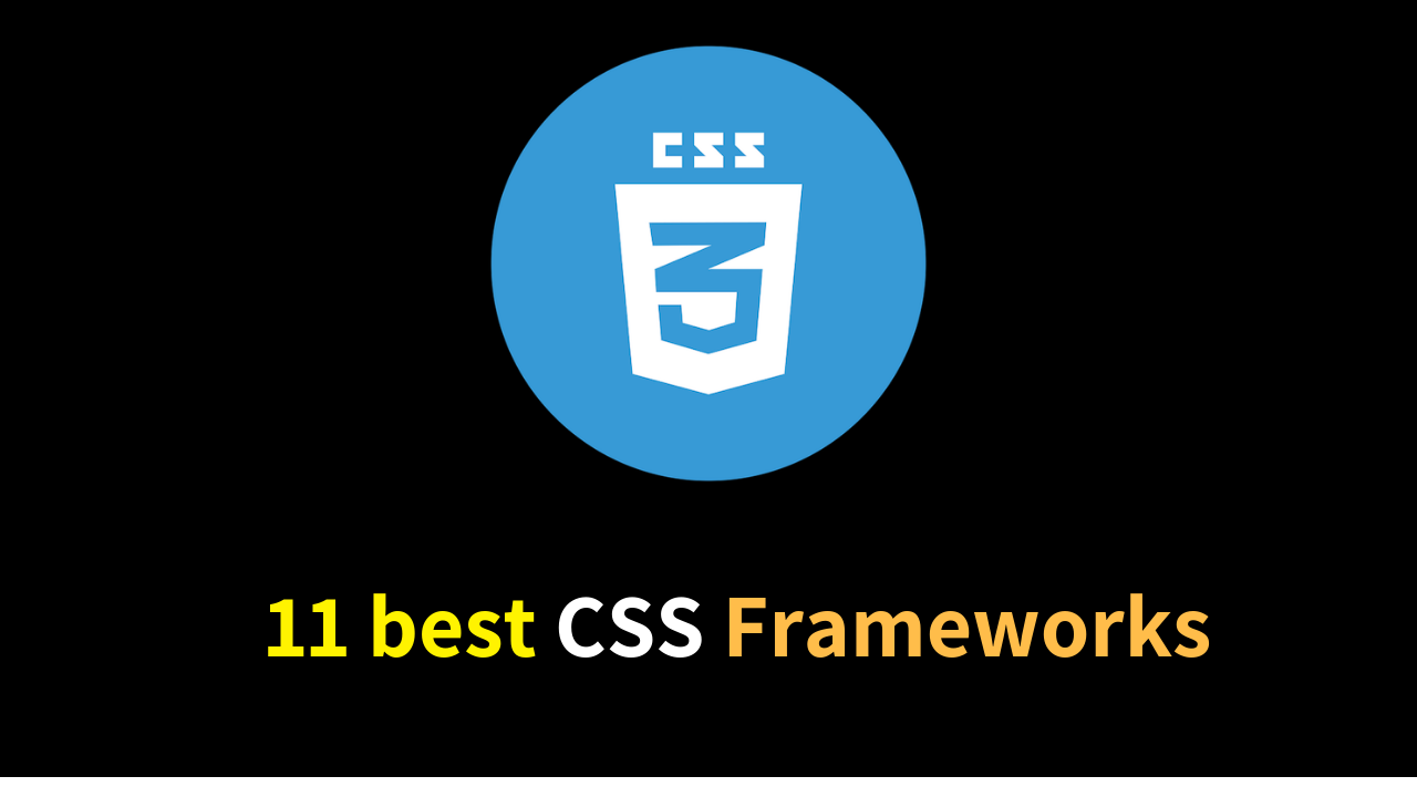 11 best CSS Frameworks to use in 2019 ( Fast and Smooth) 11 best CSS Frameworks to use in 2019 ( Fast and Smooth)