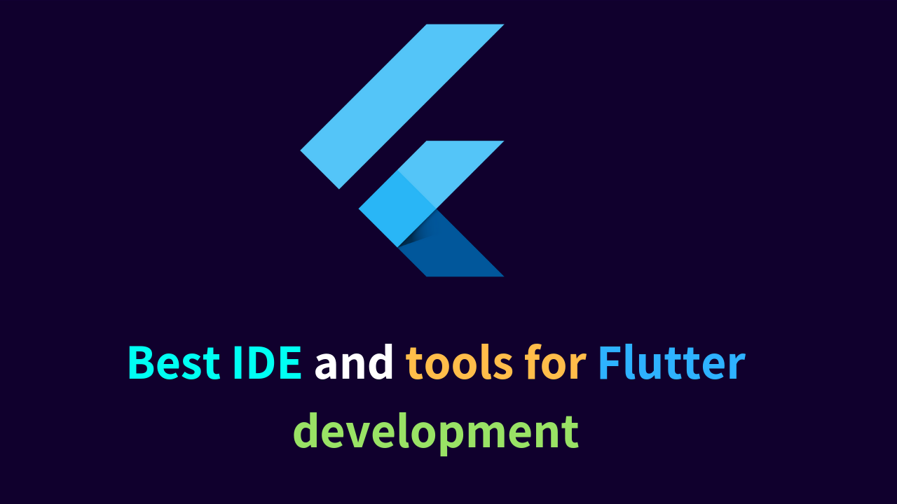 Best IDE and tools for Flutter development ( Complete List) Best IDE and tools for Flutter development ( Complete List)