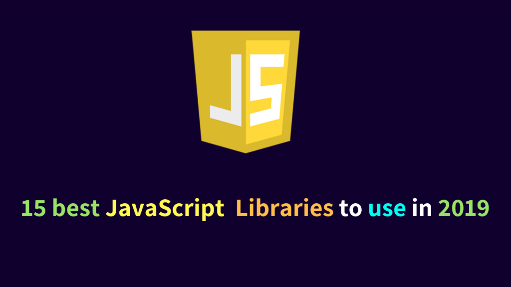 15 Best Javascript Libraries To Use In 2019 Fast Riset