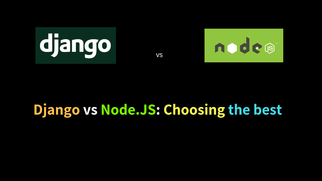 Django vs Node.JS: Choosing the best ( Web Developers ) Django vs Node.JS: Choosing the best ( Web Developers )