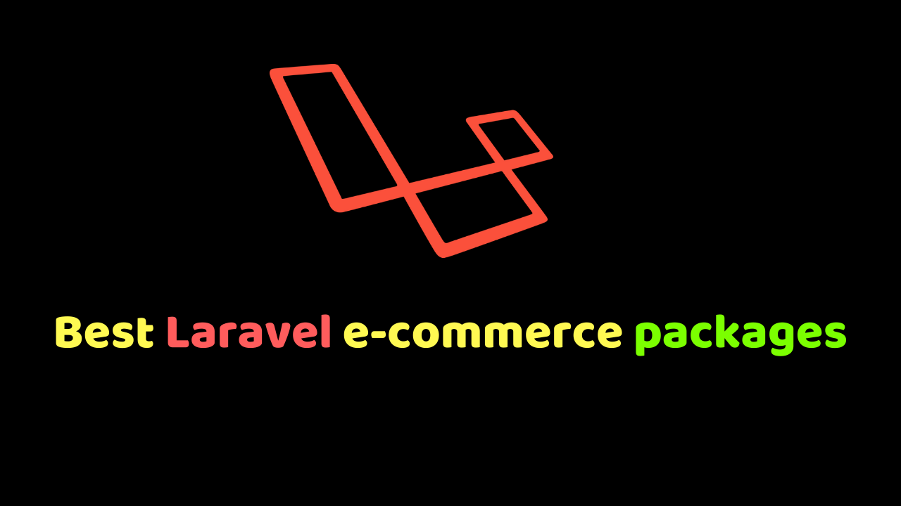 9 Best Laravel E Commerce Packages For Easy Ecommerce Creation
