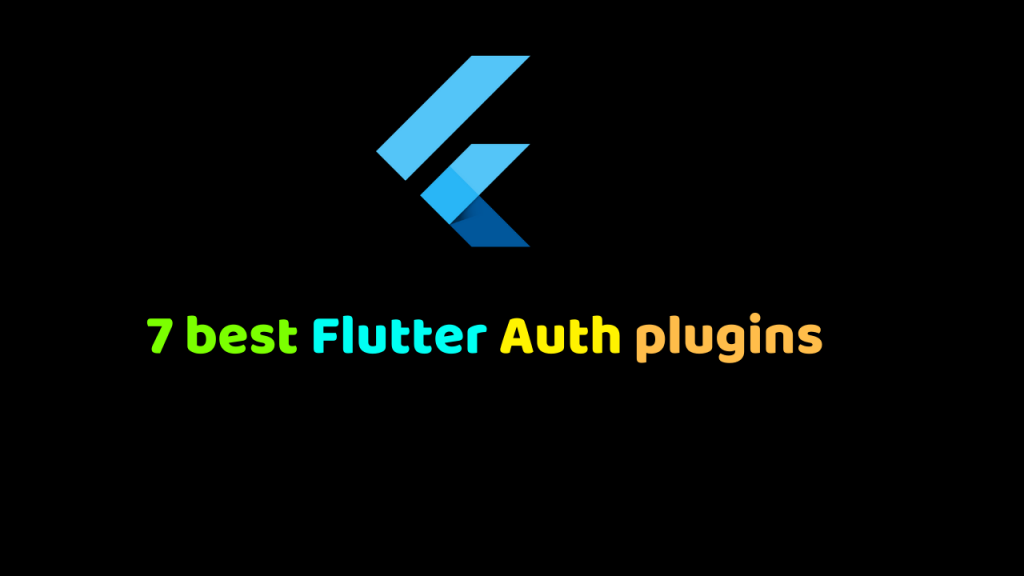 7 Best Flutter Auth Plugins For Faster Autentication