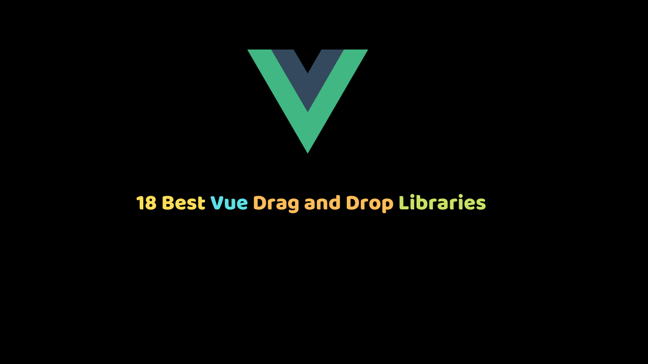 18 Best and Amazing Vue Drag and Drop Libraries 18 Best and Amazing Vue Drag and Drop Libraries