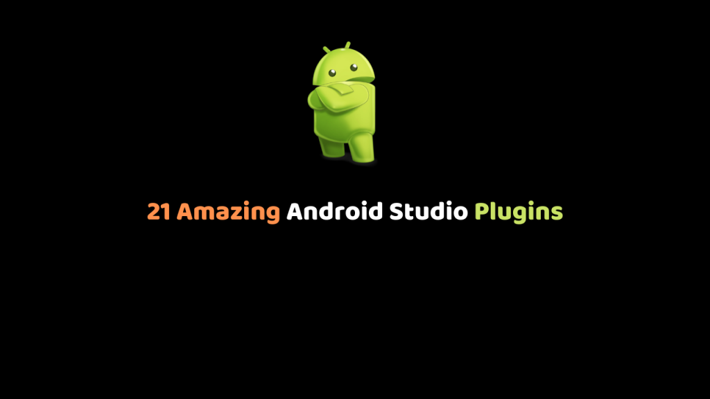 21 Amazing Android Studio Plugins for faster development