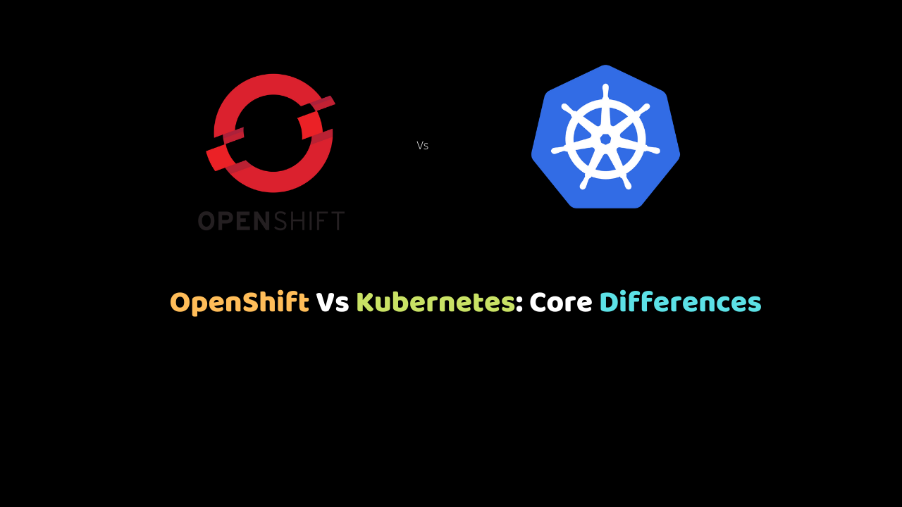 OpenShift Vs Kubernetes: Core Differences - Dunebook OpenShift Vs Kubernetes: Core Differences - Dunebook