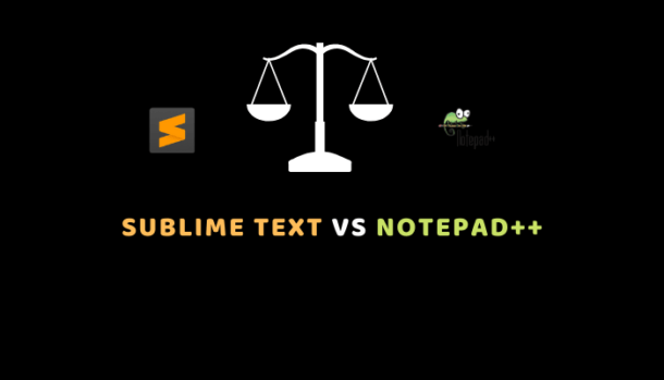 Sublime Text vs Notepad++ - complete Analysis